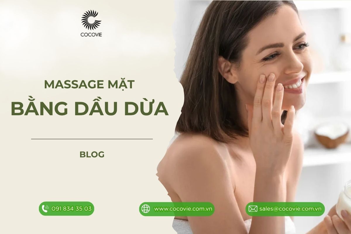 Cách massage mặt bằng dầu dừa đúng chuẩn tại nhà - Cocovie Shop